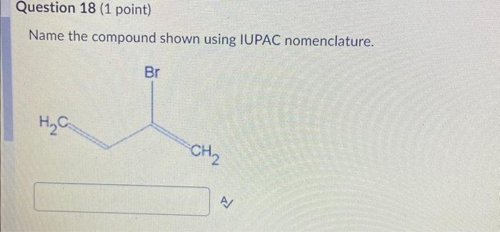 Solved 11. Name the compound shown using IUPAC | Chegg.com