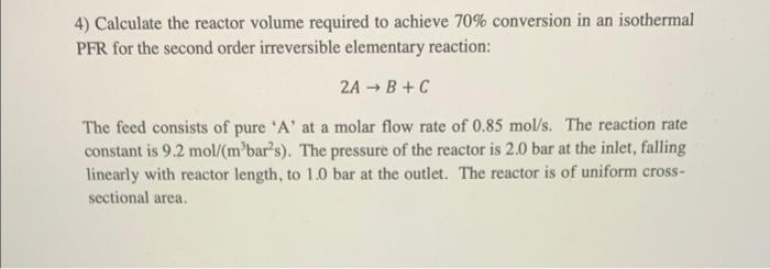 Solved 4) Calculate the reactor volume required to achieve | Chegg.com