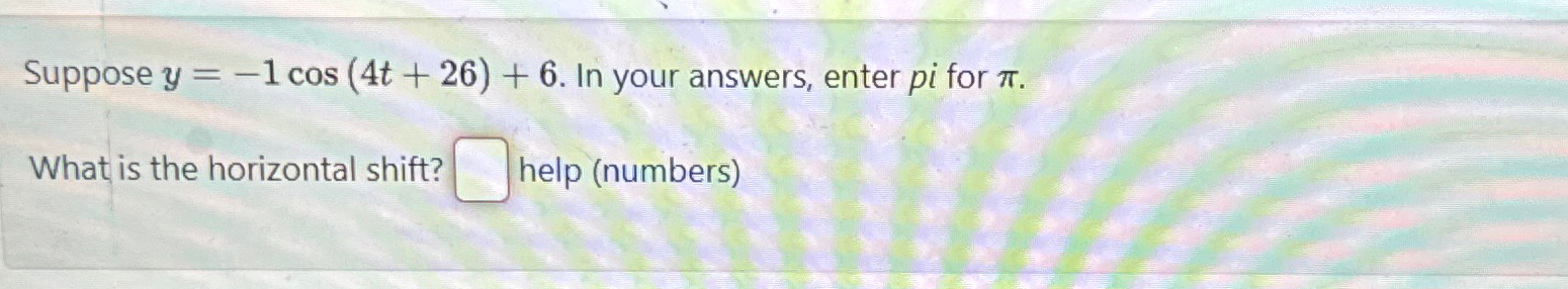 Solved Suppose y=-1cos(4t+26)+6. ﻿In your answers, enter pi | Chegg.com