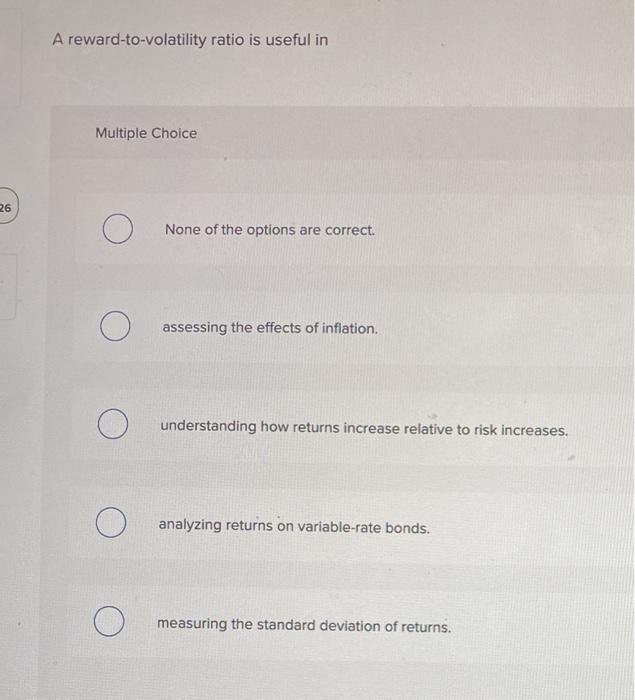 Solved A reward-to-volatility ratio is useful in Multiple | Chegg.com