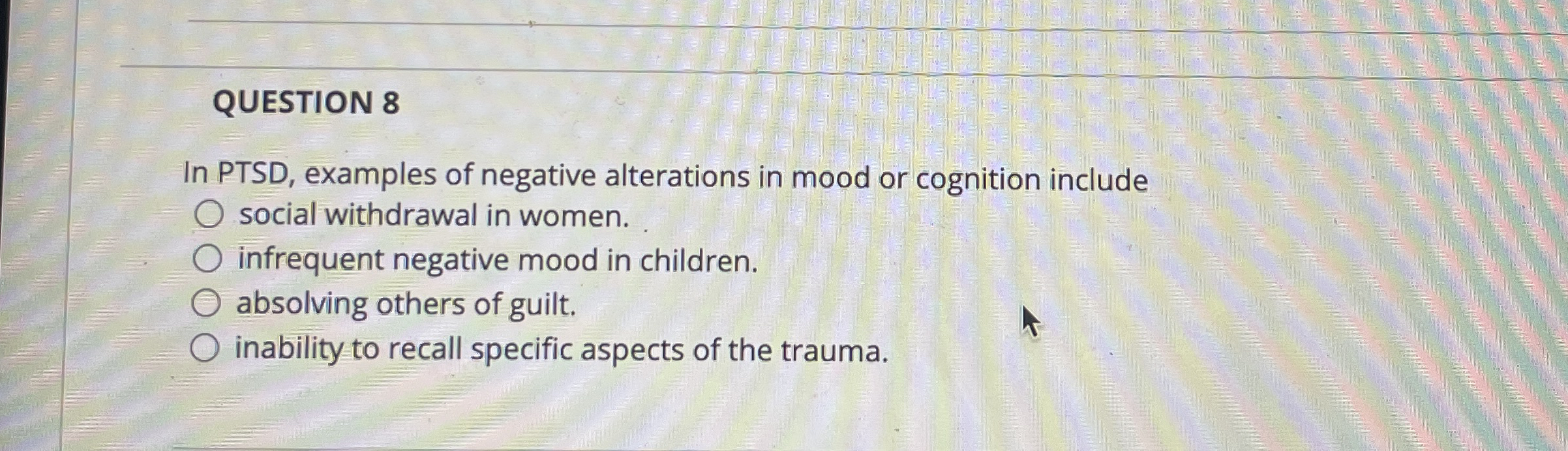 Solved QUESTION 8In PTSD examples Of Negative Alterations Chegg