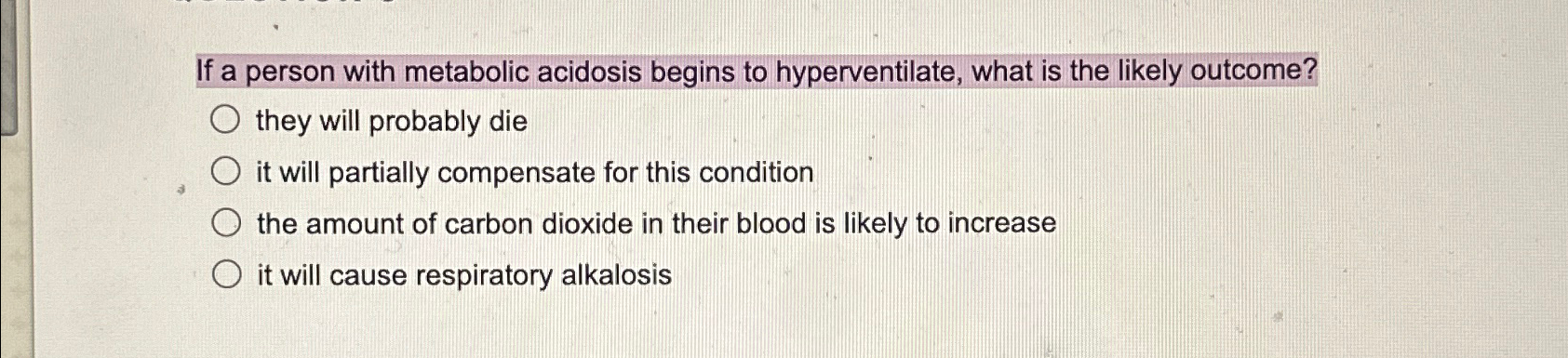 Solved If a person with metabolic acidosis begins to | Chegg.com