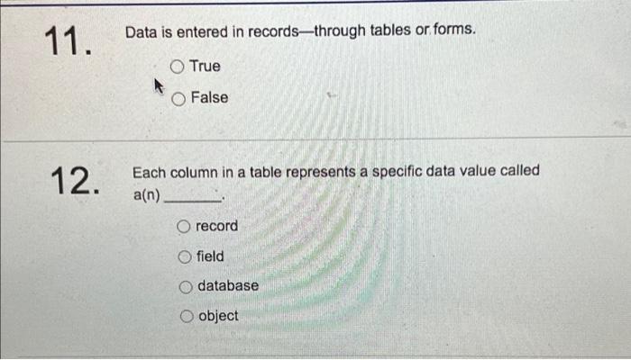 Solved 1. Data is entered in records-through tables | Chegg.com