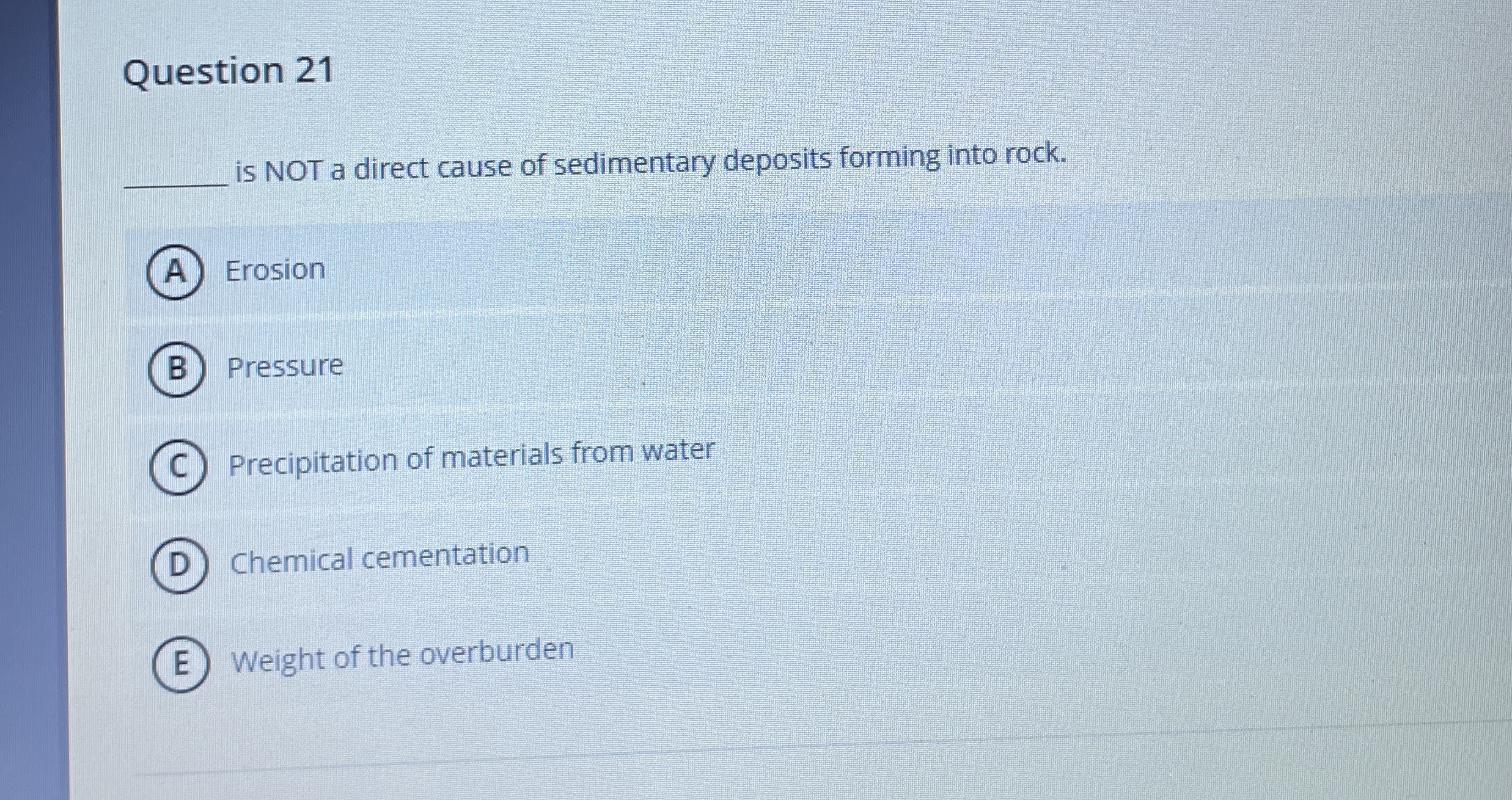 Solved Question 21q, ﻿is NOT a direct cause of sedimentary | Chegg.com
