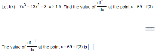 Solved Let f(x)=7x3-13x2-3,x≥1.5. ﻿Find the value of df-1dx | Chegg.com