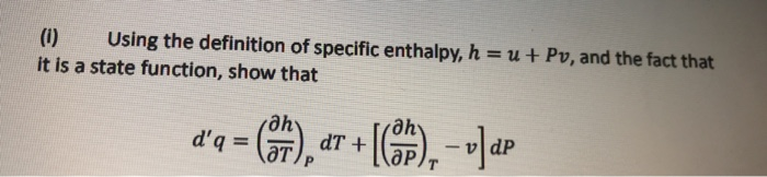 Solved (1) Using the definition of specific enthalpy, h = u | Chegg.com