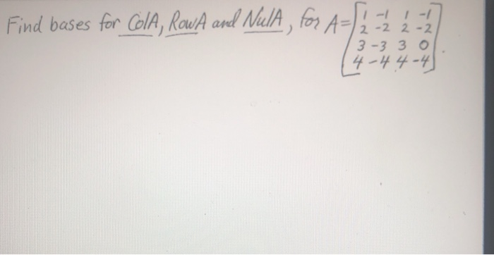 Solved Find Bases For Cola Rowa And Nula For A 2 2 2 