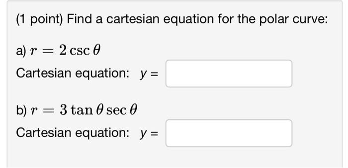 (1 point) Find a cartesian equation for the polar | Chegg.com