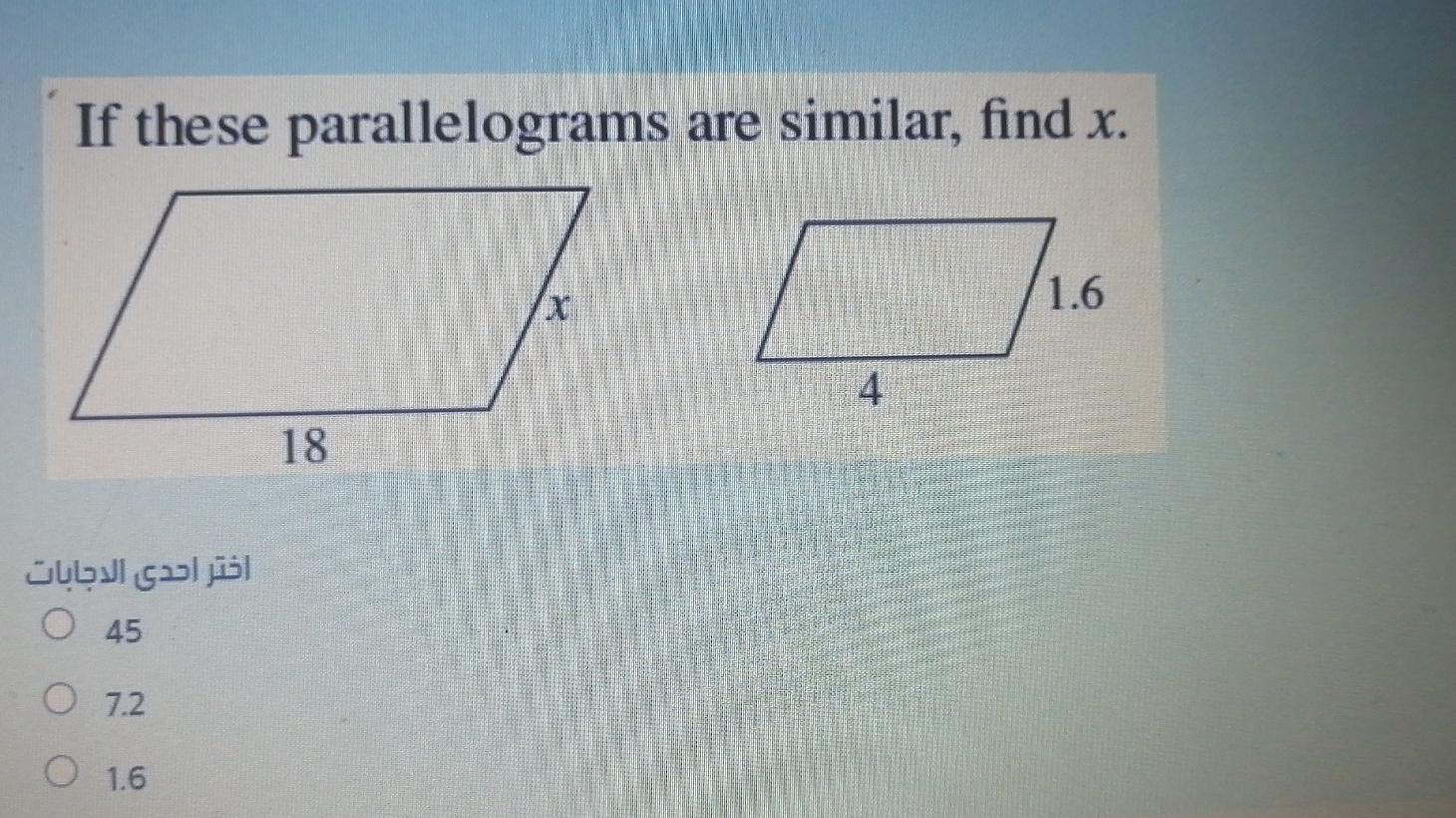 Solved If these parallelograms are similar, find x. 1.6 4 18 | Chegg.com