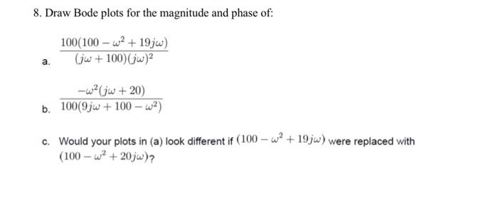 Solved 8. Draw Bode plots for the magnitude and phase of: a. | Chegg.com