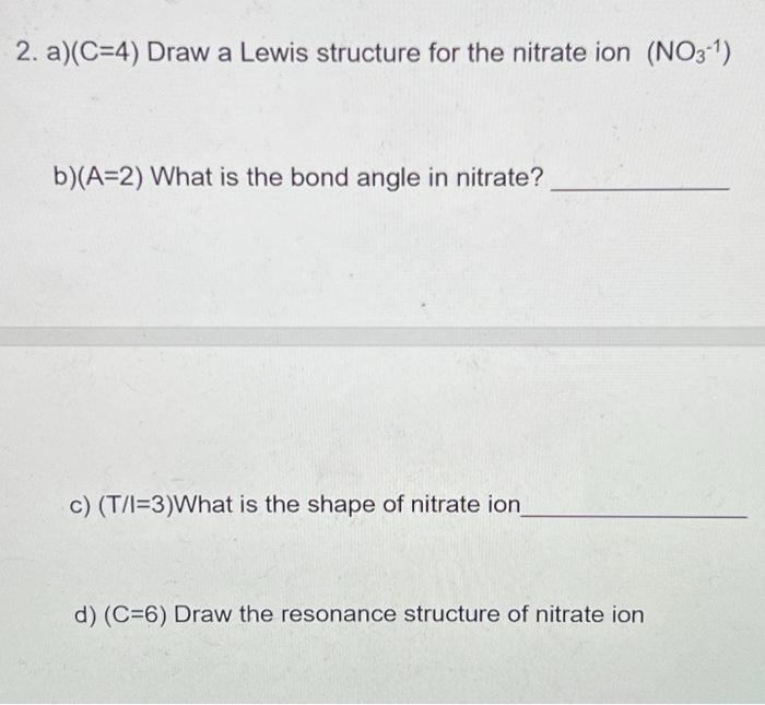 Solved 2. a)(C=4) Draw a Lewis structure for the nitrate ion | Chegg.com