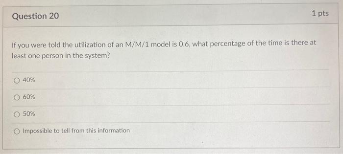 Solved If you were told the utilization of an M/M/1 model is | Chegg.com
