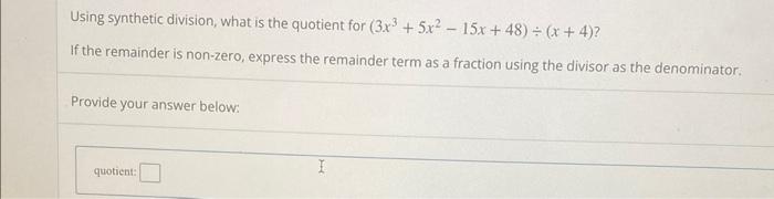 Solved Using synthetic division, what is the quotient for | Chegg.com