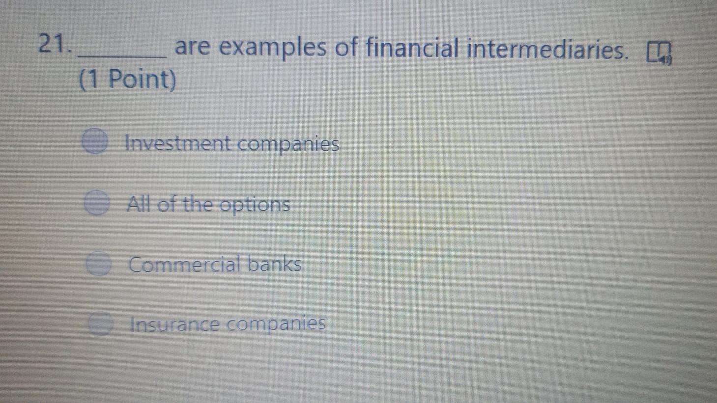 Solved 21. are examples of financial intermediaries. ☺ (1 | Chegg.com