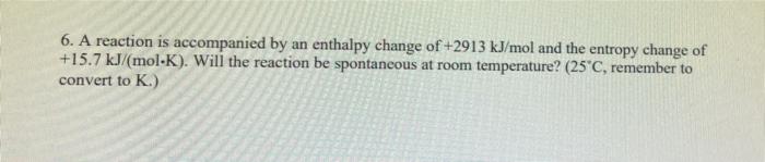 Solved 6. A reaction is accompanied by an enthalpy change of | Chegg.com