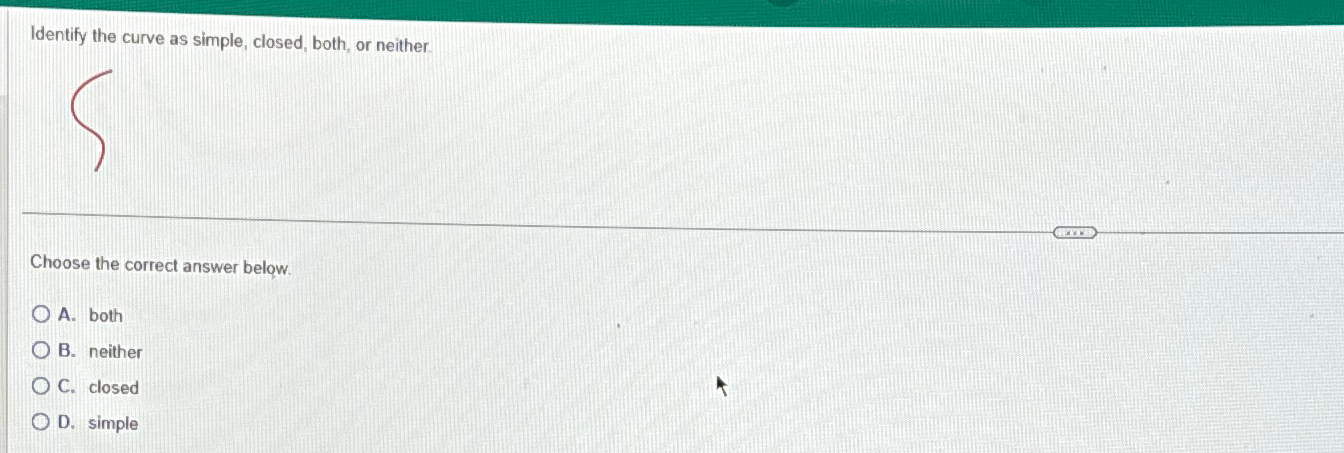 Solved Identify the curve as simple, closed, both, or | Chegg.com