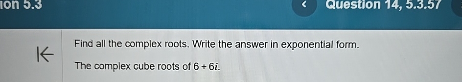 Solved Find all the complex roots. Write the answer in | Chegg.com
