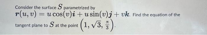 Solved Consider the surface S parametrized by | Chegg.com