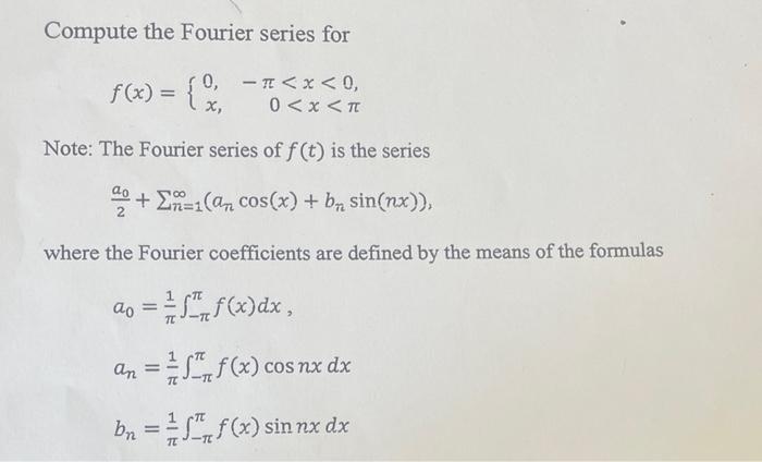 Solved Compute the Fourier series for f(x)={0,x,−π | Chegg.com