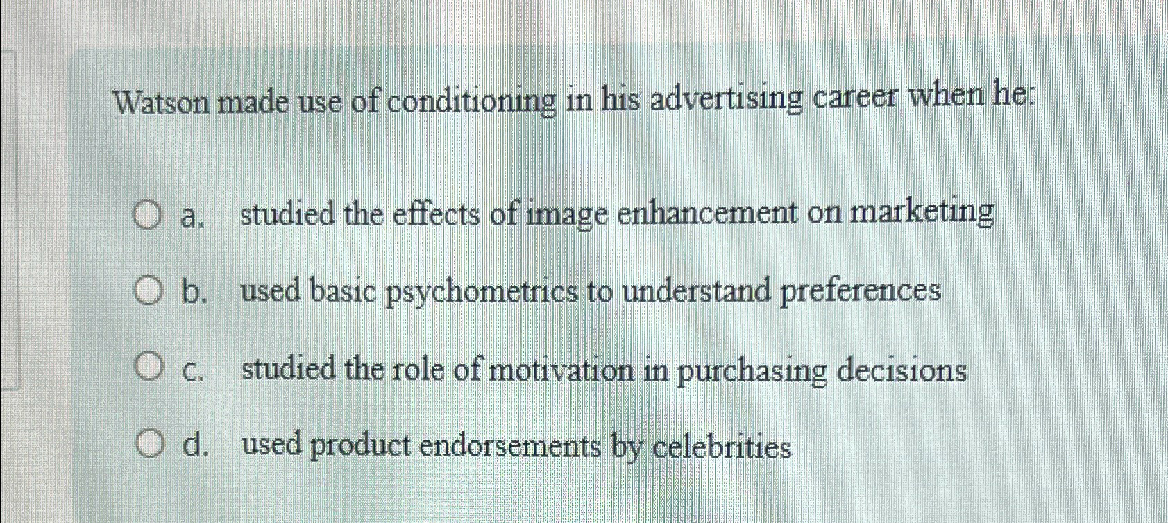 Solved Watson made use of conditioning in his advertising | Chegg.com