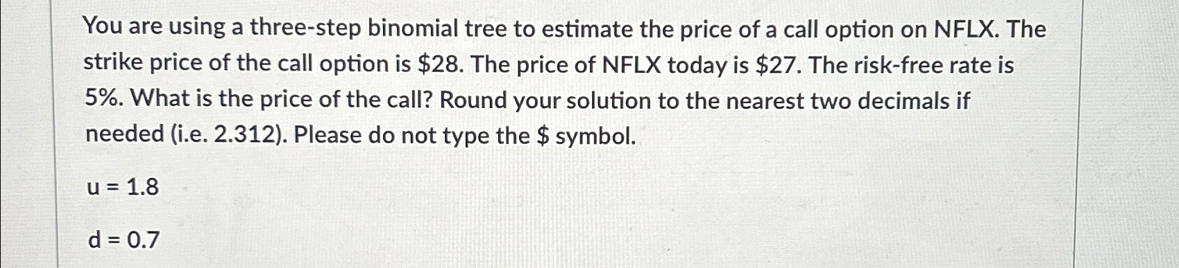 Solved You are using a three-step binomial tree to estimate | Chegg.com Solved You are using a three-step binomial tree to estimate | Chegg.com