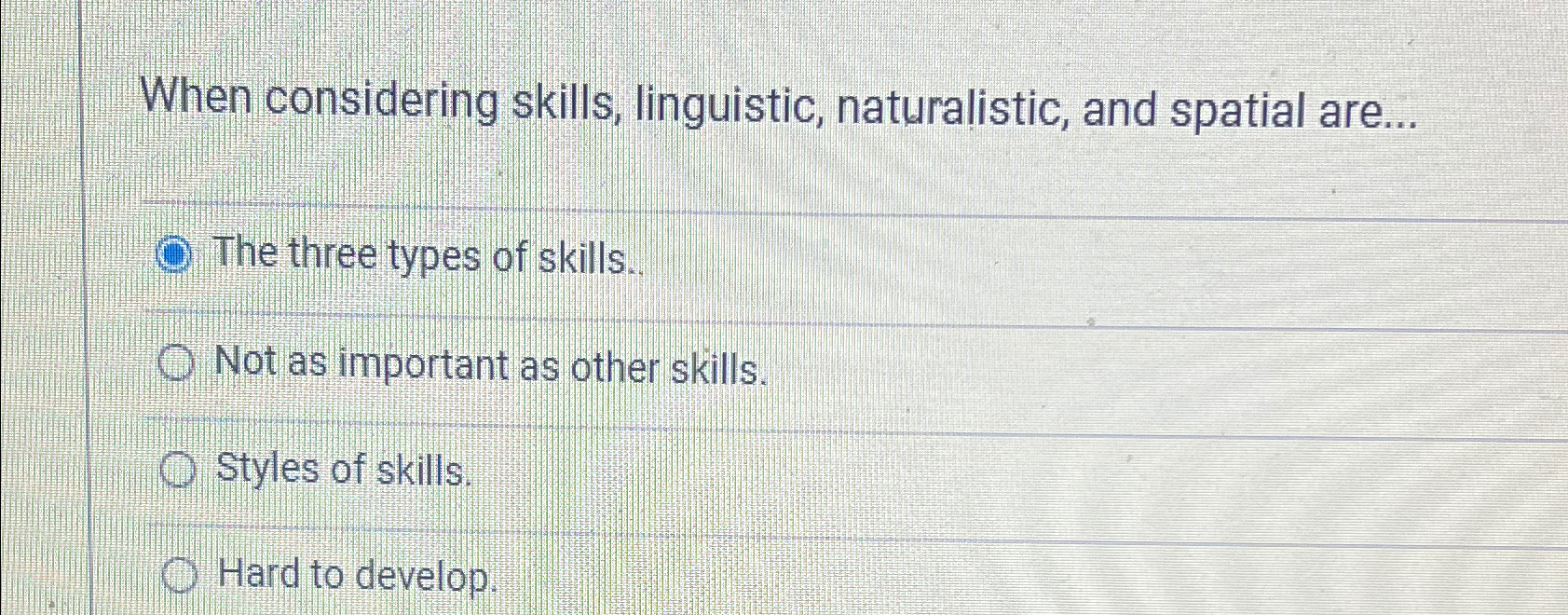 Solved When considering skills, linguistic, naturalistic, | Chegg.com