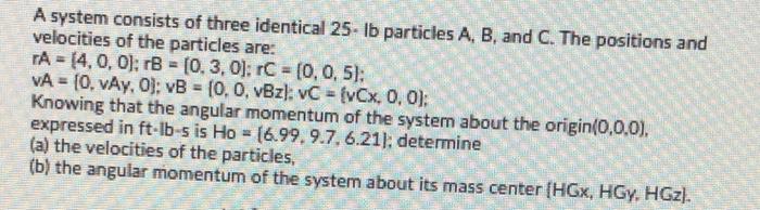 Solved A system consists of three identical 25- Ib particles | Chegg.com