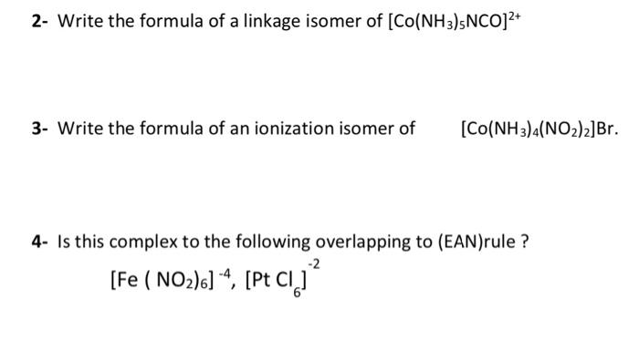 Solved 2- Write the formula of a linkage isomer of | Chegg.com