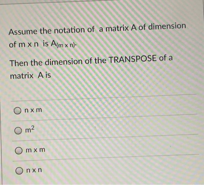 Solved Assume the notation of a matrix A of dimension of mxn | Chegg.com