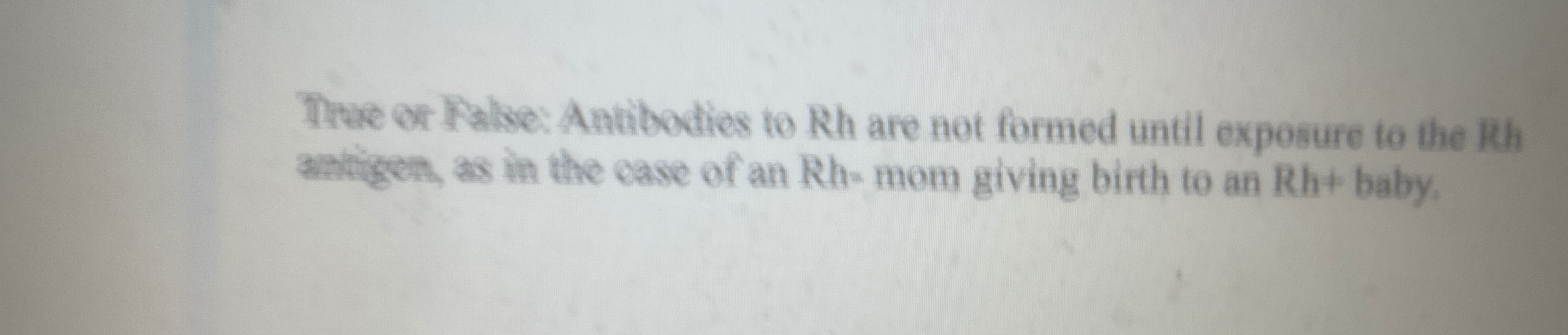 Solved Thue or Palse:Antibodies to Rh are not formed until | Chegg.com