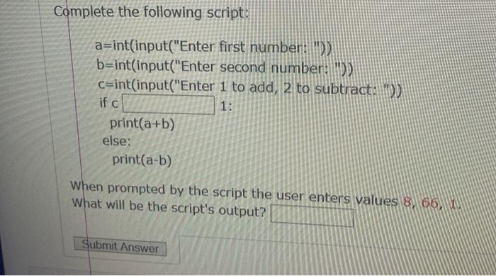 Solved Complete the following script: a=int(input("Enter | Chegg.com