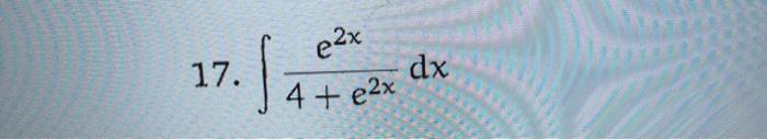Solved e2x 17. . 14 fex dx 4+ e2x | Chegg.com