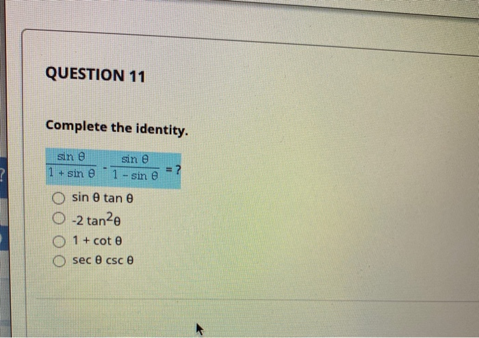 Solved QUESTION 11 Complete the identity. sin e sin e 1 + | Chegg.com