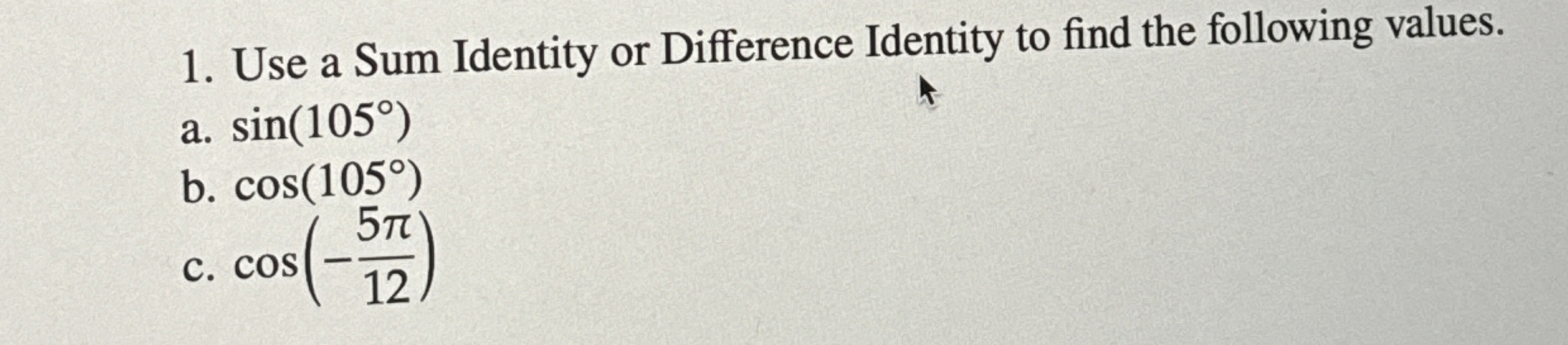 Solved Use a Sum Identity or Difference Identity to find the | Chegg.com