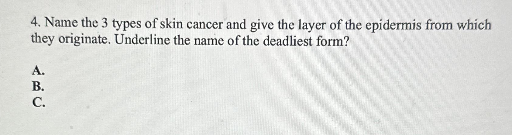 Solved Name the 3 ﻿types of skin cancer and give the layer | Chegg.com