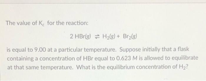 Solved The value of Kc for the reaction: 2 HBr(g) = H2(g) + | Chegg.com