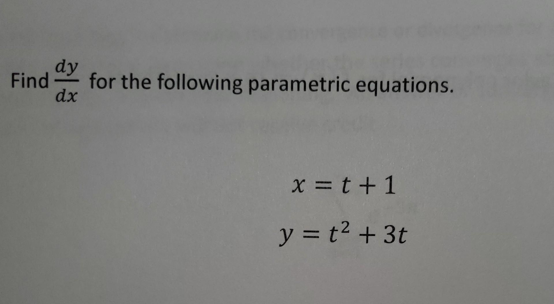 Solved Find dxdy for the following parametric equations. | Chegg.com