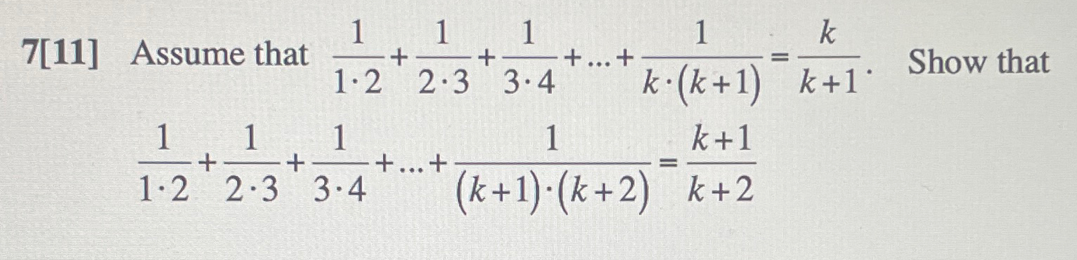 Solved 7[11] ﻿Assume that 11*2+12*3+13*4+dots+1k*(k+1)=kk+1. | Chegg.com