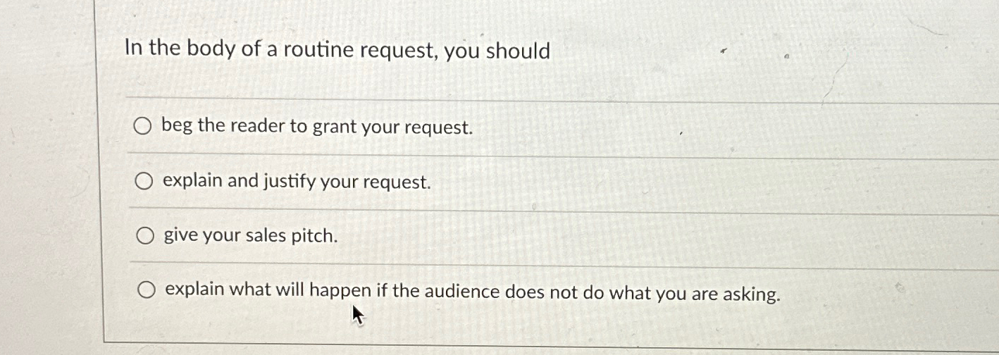 Solved In the body of a routine request, you shouldbeg the | Chegg.com