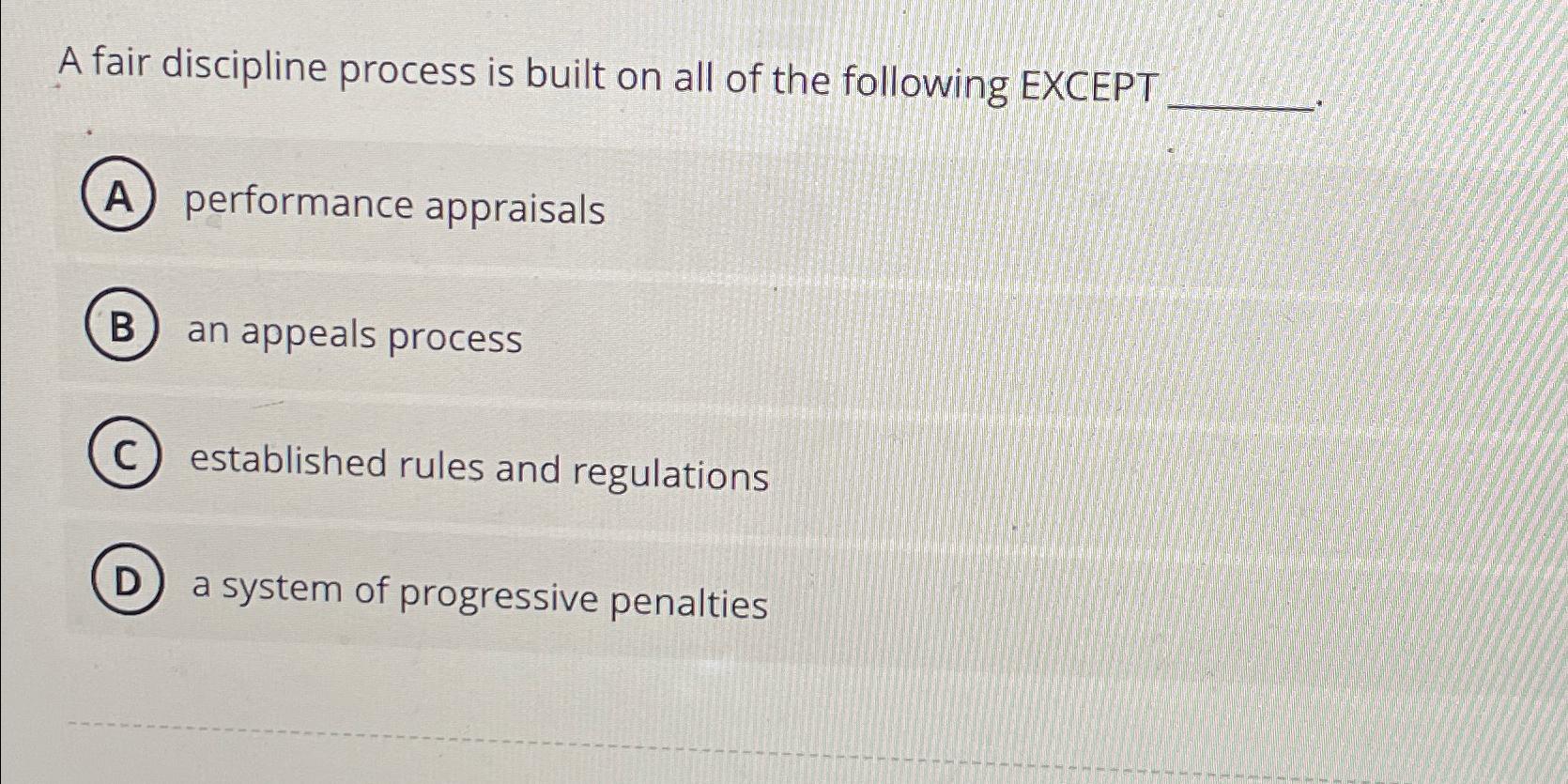 Solved A fair discipline process is built on all of the | Chegg.com