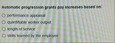 Solved Automatic progression grants pay increases based | Chegg.com
