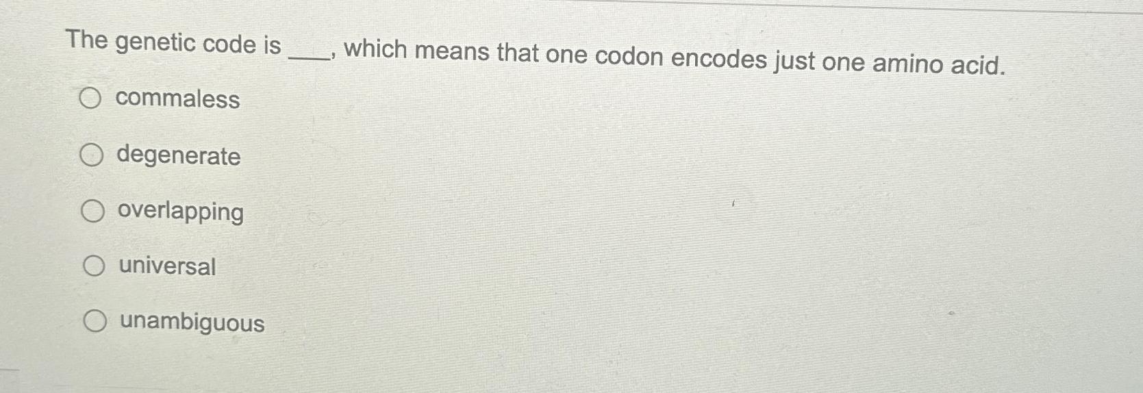 Solved The genetic code is which means that one codon | Chegg.com