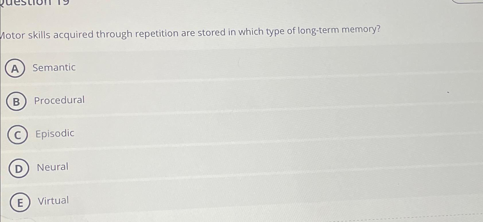 Solved hotor skills acquired through repetition are stored | Chegg.com