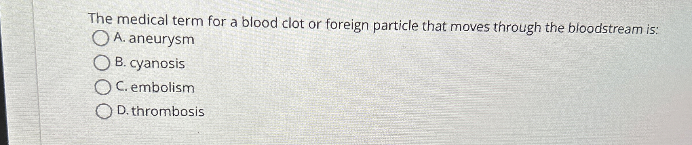Solved The medical term for a blood clot or foreign particle | Chegg.com