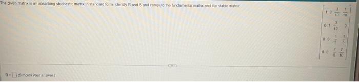 Solved The Given Matrix Is An Absorbing Stochastic Matrix In