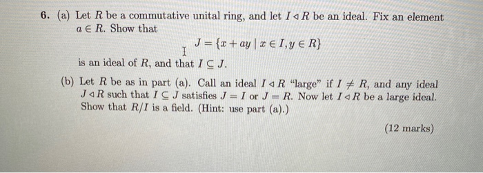 Solved 6. (a) Let R be a commutative unital ring, and let I | Chegg.com