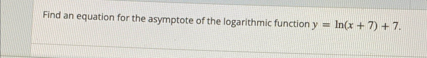 Solved Find an equation for the asymptote of the logarithmic | Chegg.com