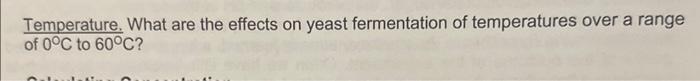 Solved Temperature. What are the effects on yeast | Chegg.com
