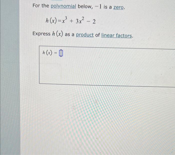 Solved For the polynomial below, -1 is a zero. h(x)=x3+3x2−2 | Chegg.com