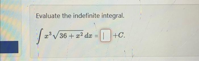 Solved Evaluate the indefinite integral. ∫x336+x2dx=+C | Chegg.com